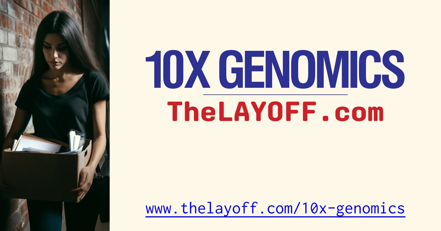 10X Genomics Layoffs - TheLayoff.com