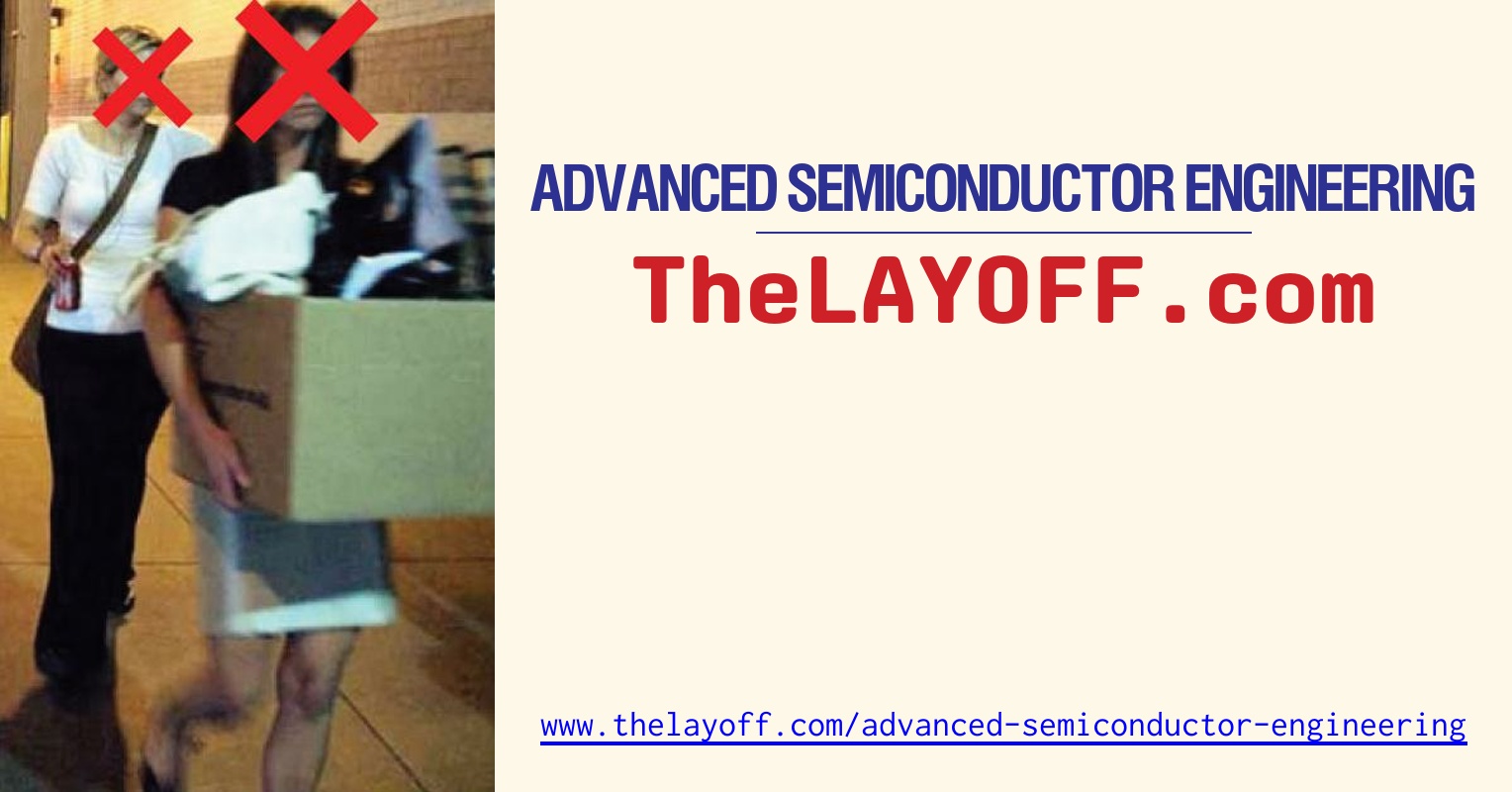 Advanced Semiconductor Engineering Inc. Layoffs - TheLayoff.com