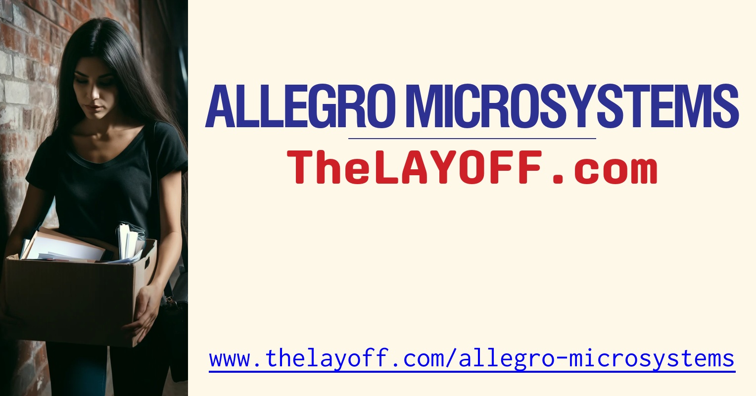 Allegro Microsystems Layoffs - TheLayoff.com