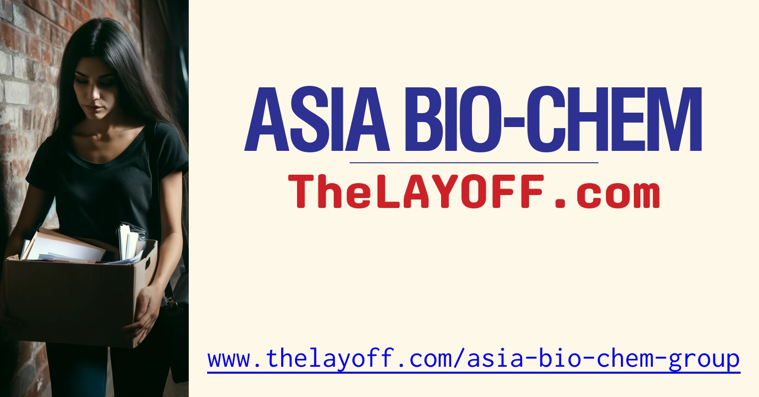 Asia Bio-Chem Group Corp. Layoffs - TheLayoff.com