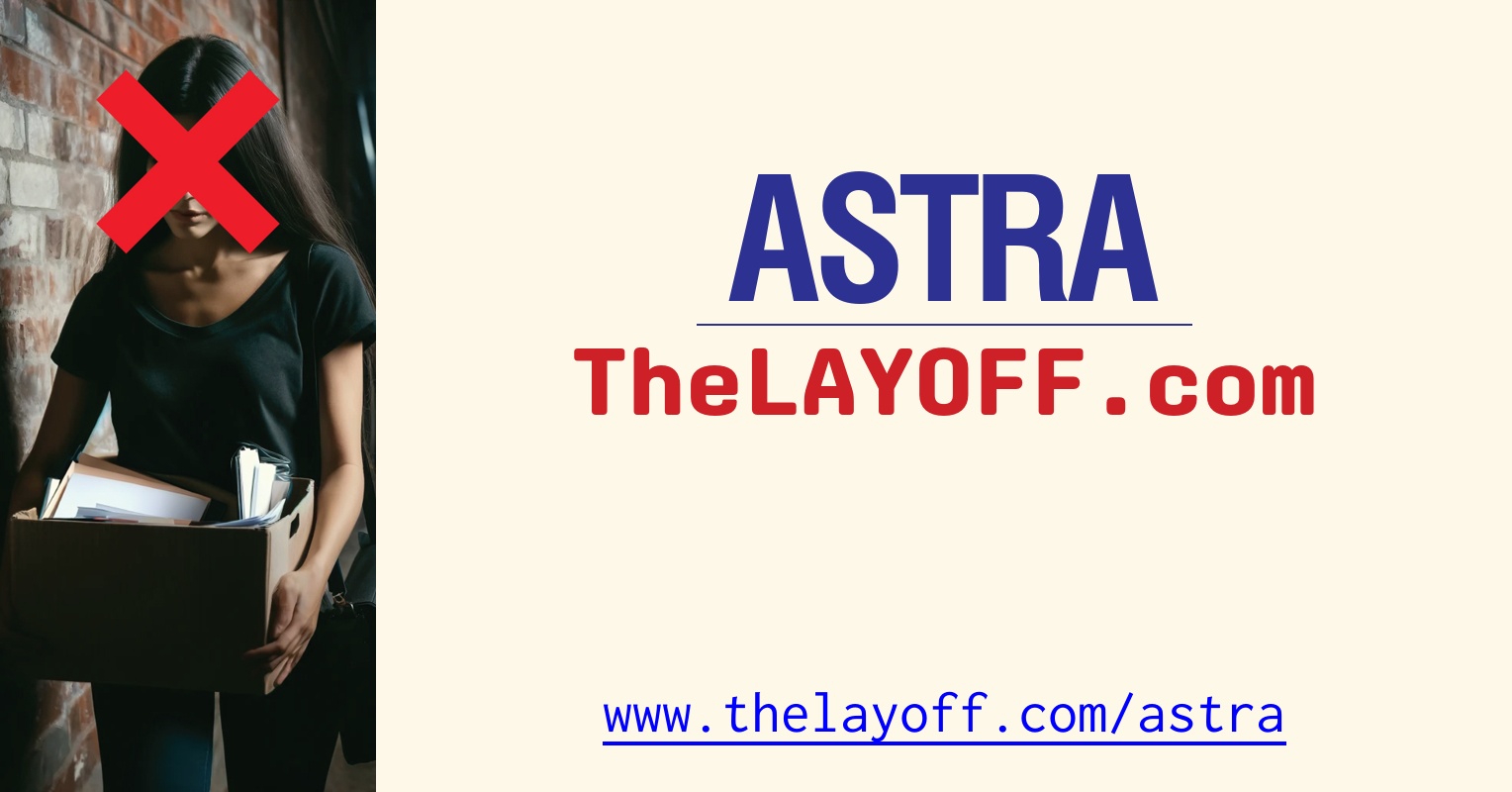Astra Layoffs - TheLayoff.com