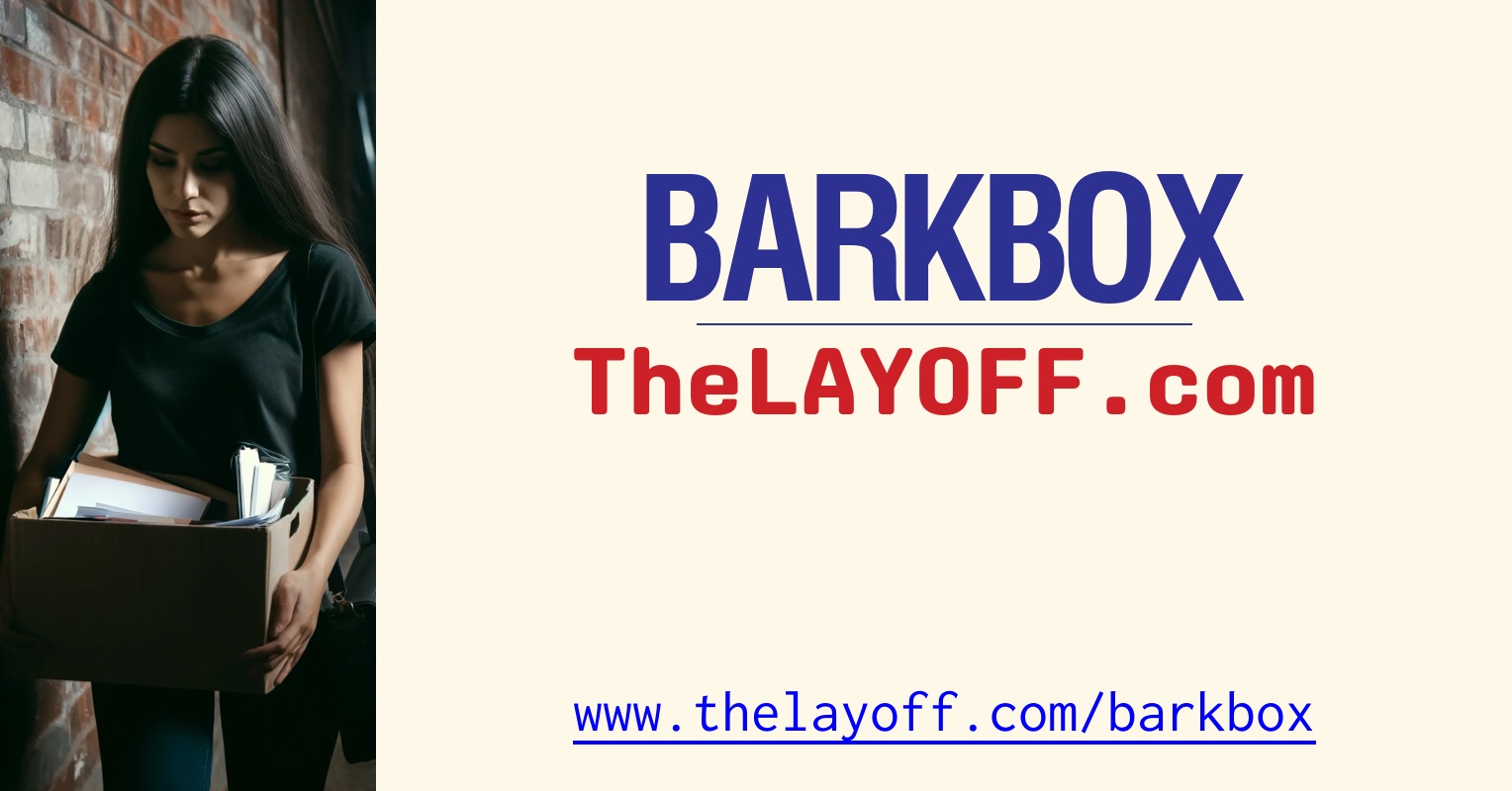 BarkBox Layoffs - TheLayoff.com