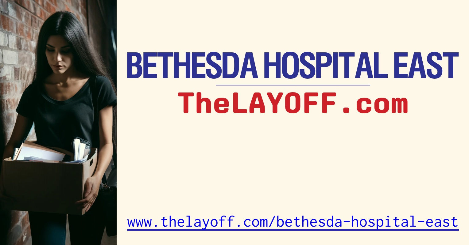 Bethesda Hospital East Layoffs - TheLayoff.com