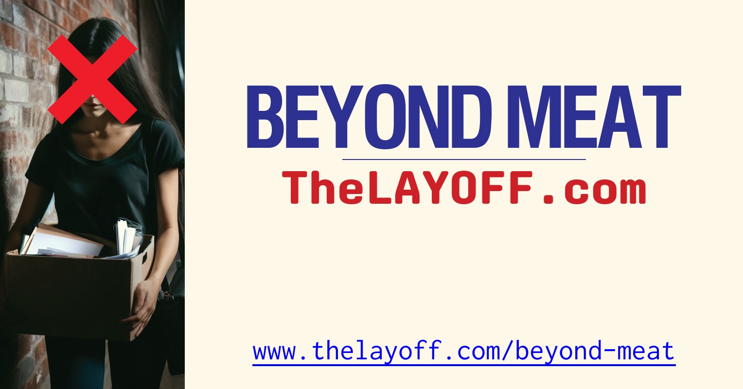 Beyond Meat Layoffs - TheLayoff.com