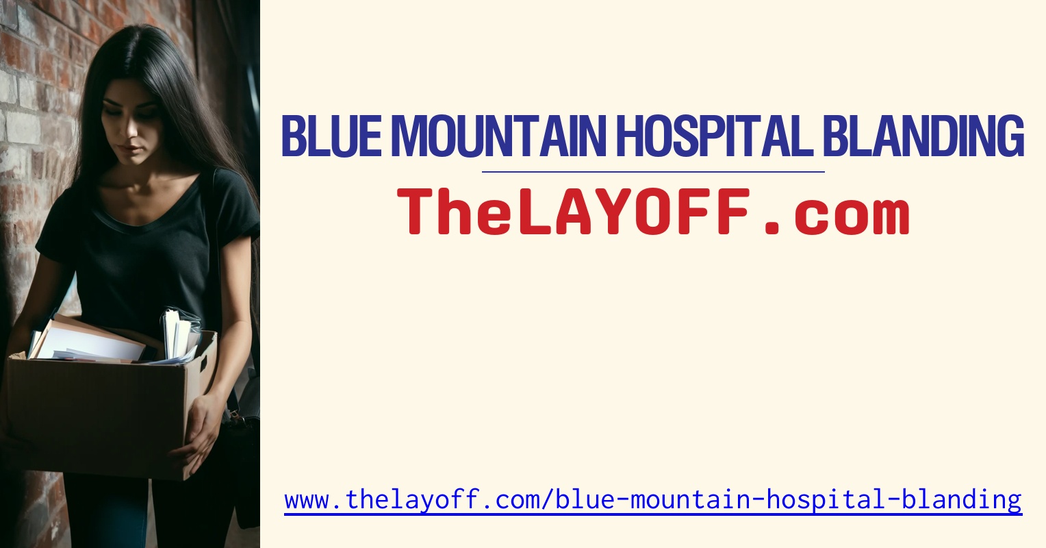 Blue Mountain Hospital Blanding Layoffs - TheLayoff.com