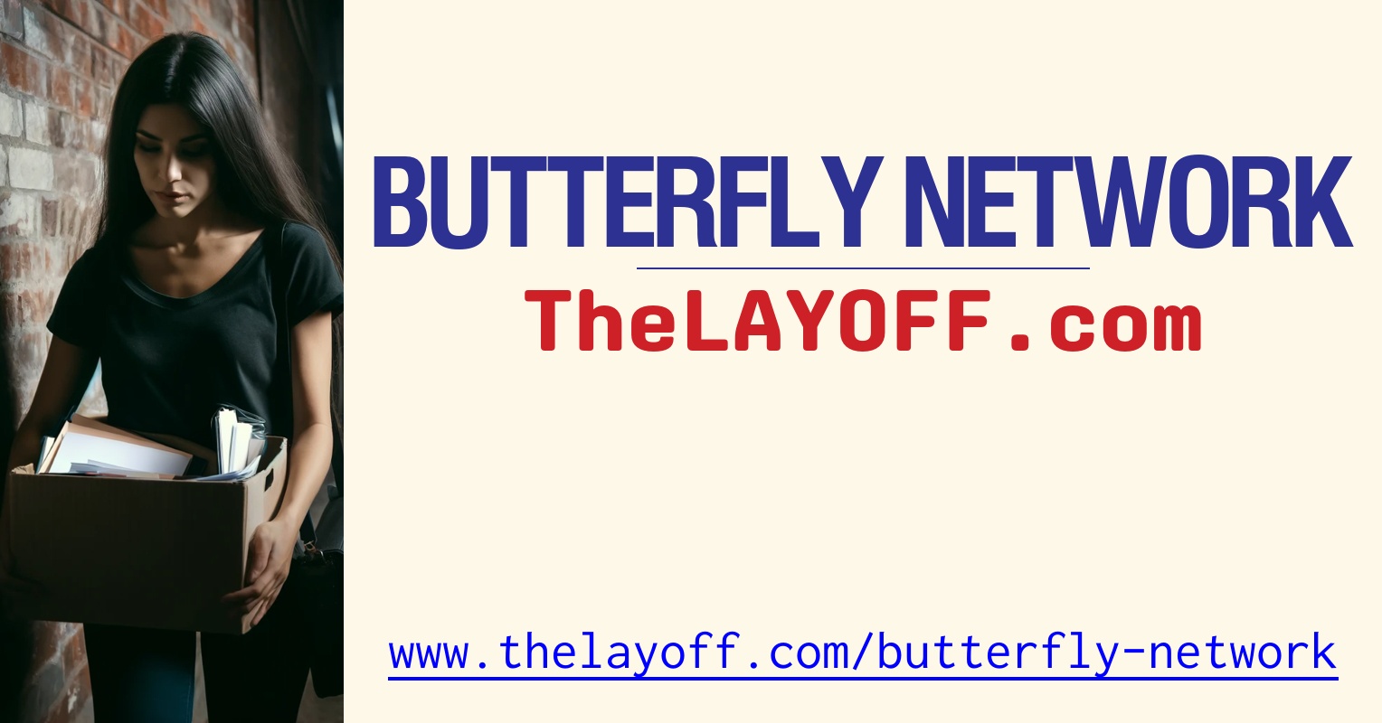 Butterfly Network Layoffs - TheLayoff.com