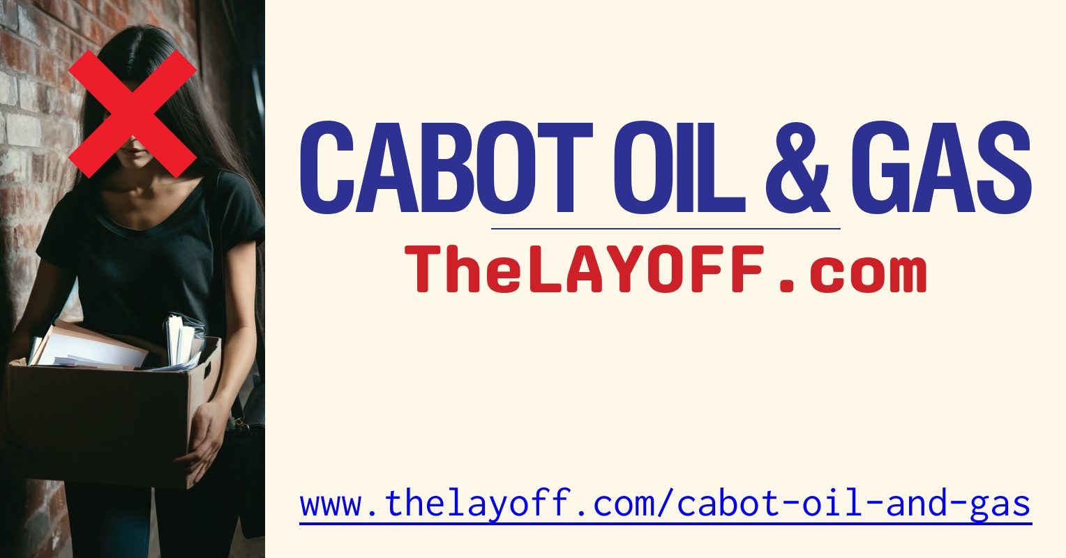 Cabot Oil & Gas Corp. Layoffs - TheLayoff.com