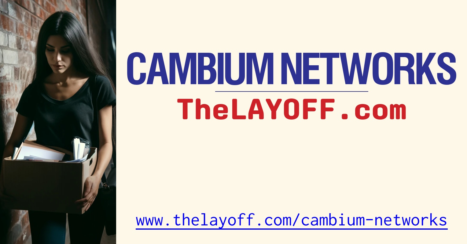 Cambium Networks Layoffs - TheLayoff.com