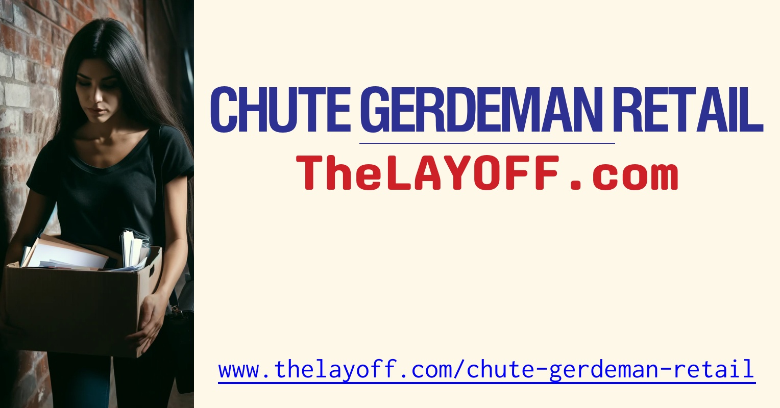 Chute Gerdeman Retail Layoffs - TheLayoff.com
