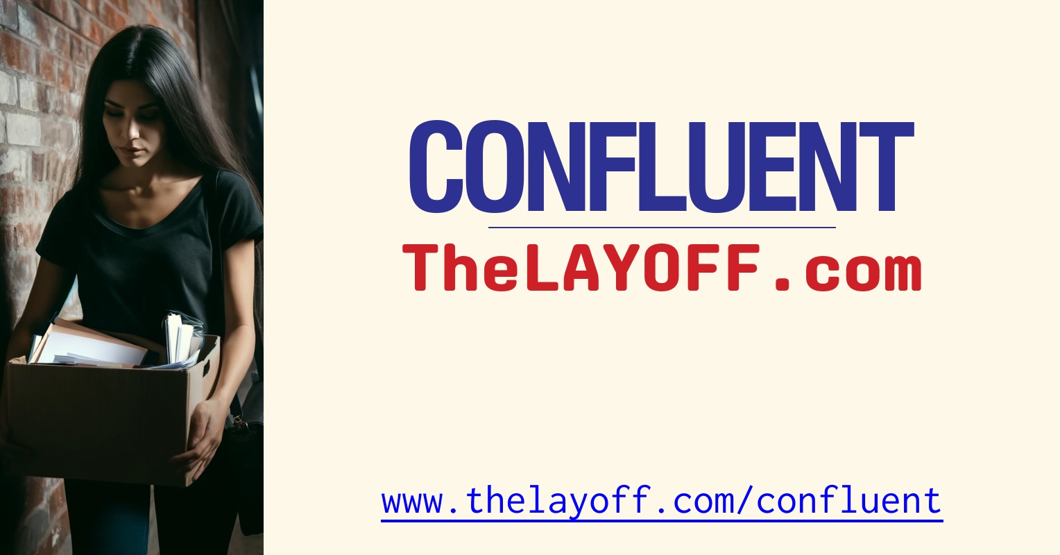 Confluent Layoffs - TheLayoff.com