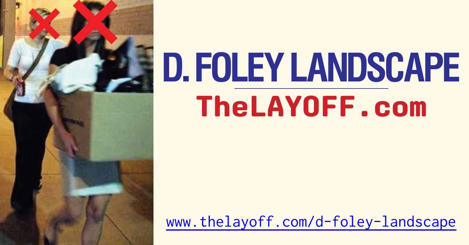 D. Foley Landscape Layoffs - TheLayoff.com
