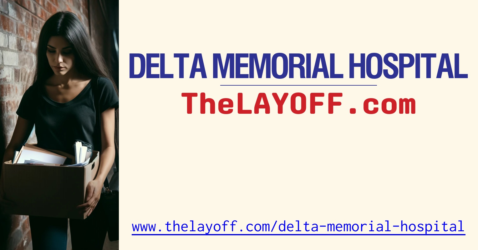 Delta Memorial Hospital Layoffs - TheLayoff.com