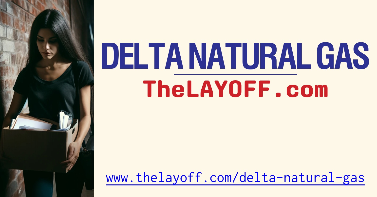 Delta Natural Gas Co. Inc. Layoffs - TheLayoff.com