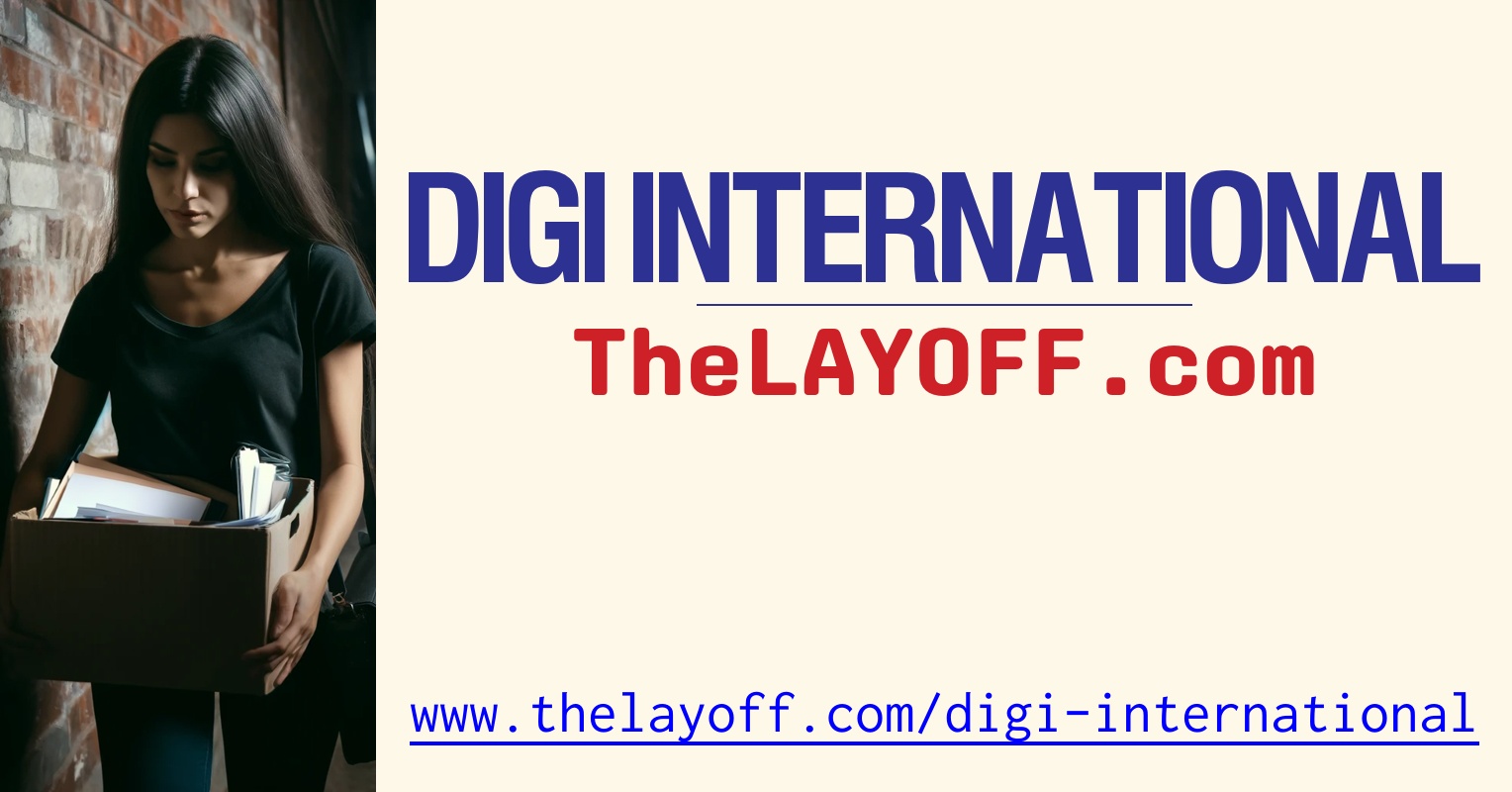 Digi International Inc. Layoffs - TheLayoff.com