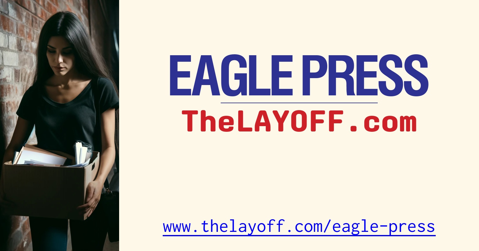 Eagle Press Layoffs - TheLayoff.com