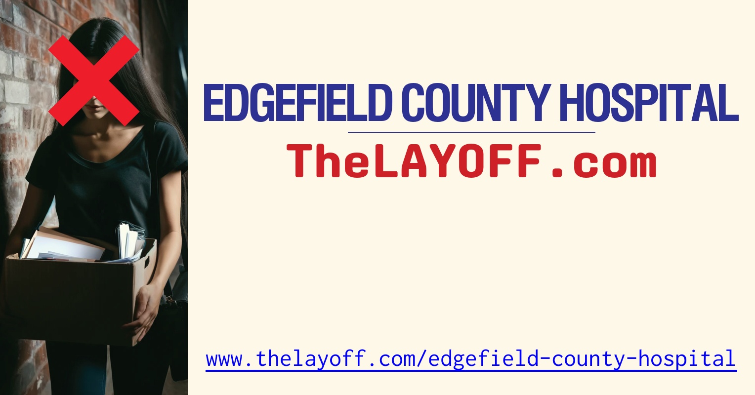 Edgefield County Hospital Layoffs - TheLayoff.com