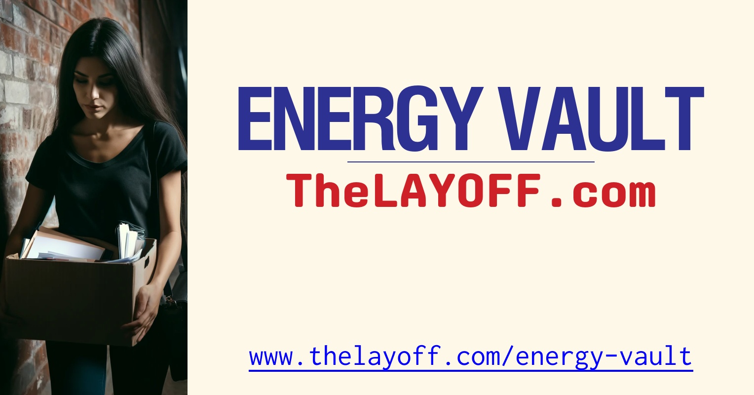 Energy Vault Layoffs - TheLayoff.com