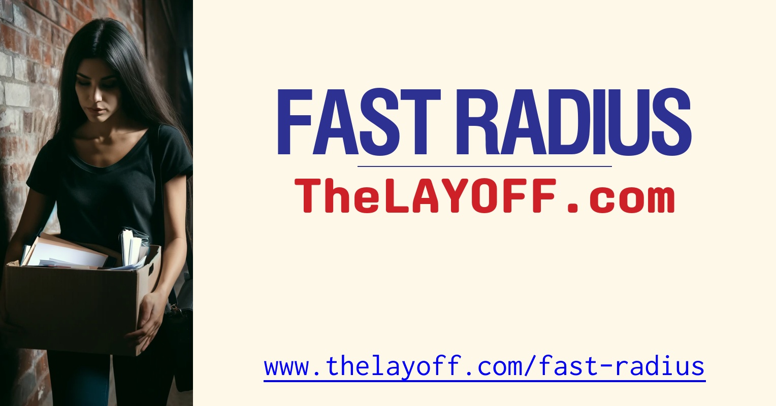 Fast Radius Layoffs - TheLayoff.com