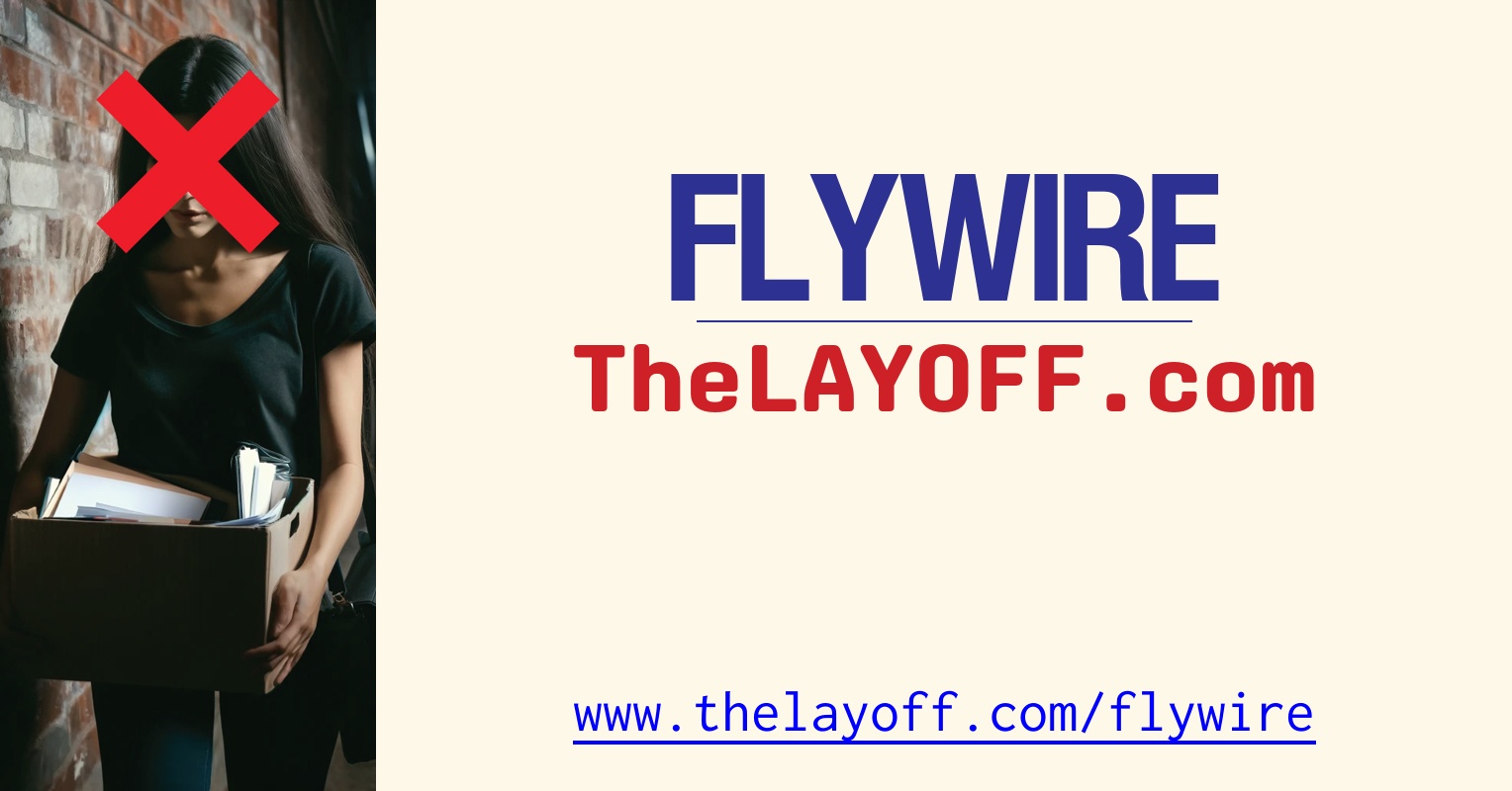 Flywire Layoffs - TheLayoff.com
