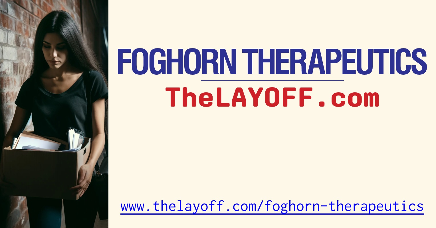 Foghorn Therapeutics Layoffs - TheLayoff.com