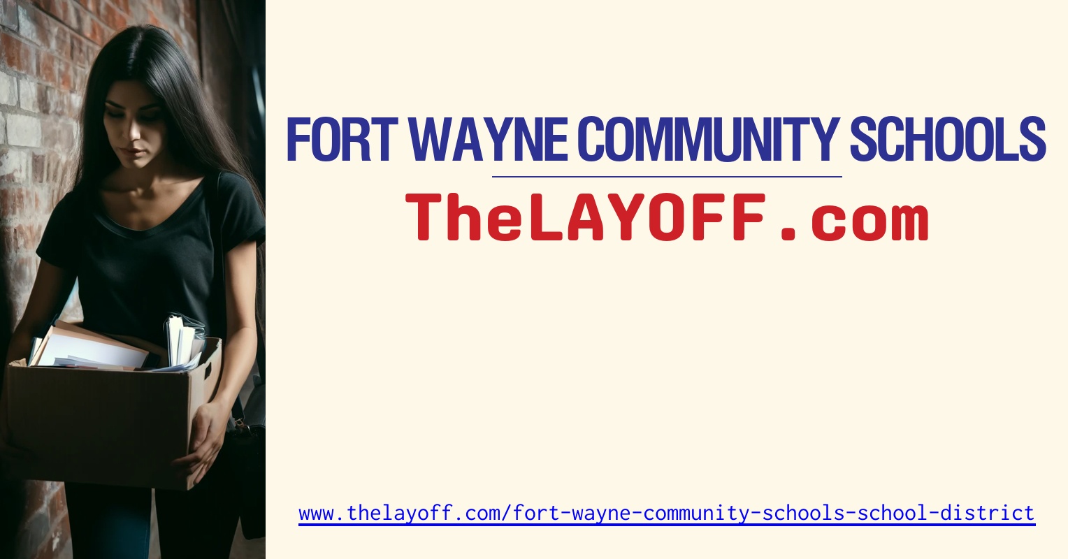Fort Wayne Community Schools Layoffs - TheLayoff.com