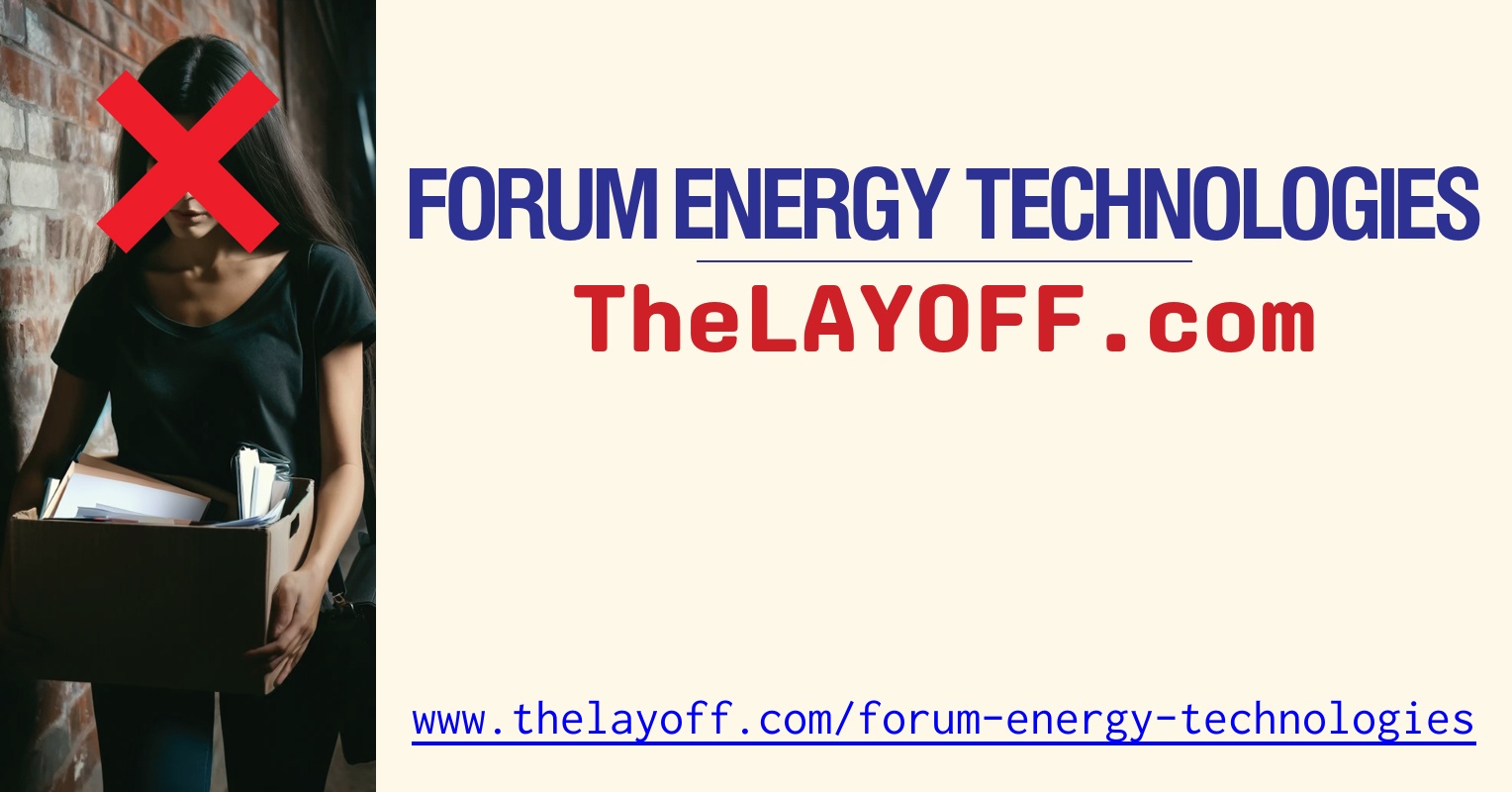 Forum Energy Technologies Inc. Layoffs - TheLayoff.com