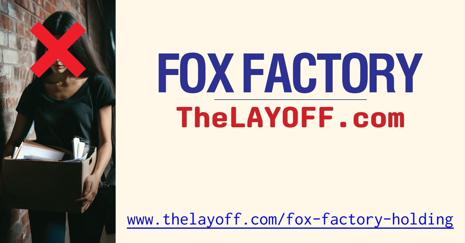 Fox Factory Layoffs - TheLayoff.com
