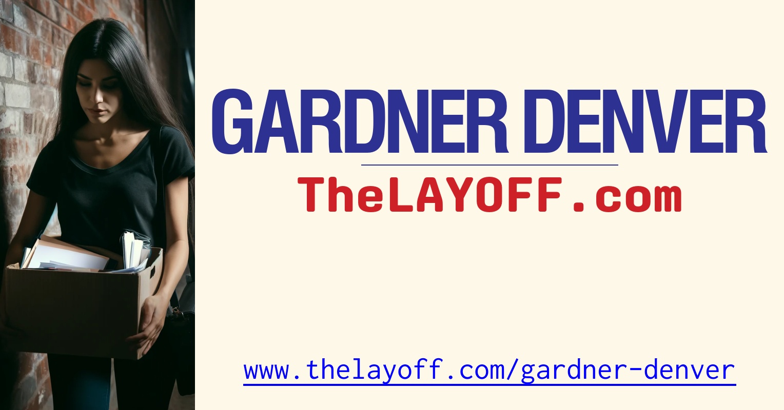Gardner Denver Layoffs - TheLayoff.com