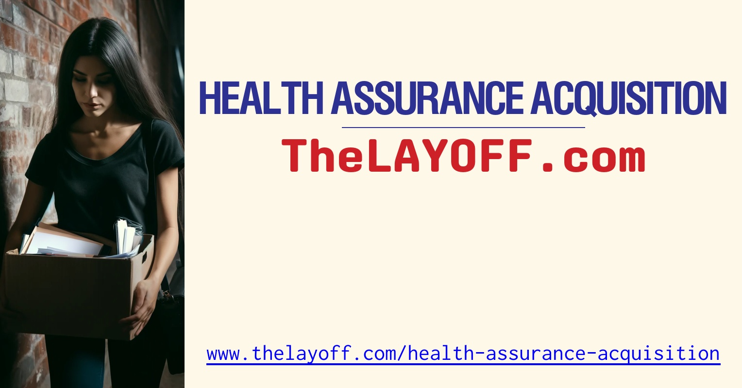 Health Assurance Acquisition Corp. Layoffs - TheLayoff.com