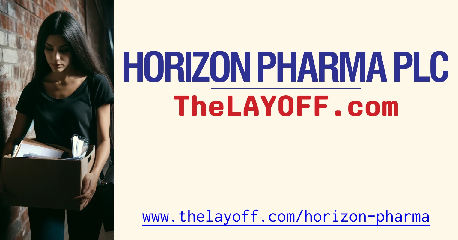Horizon Pharma PLC Layoffs - TheLayoff.com