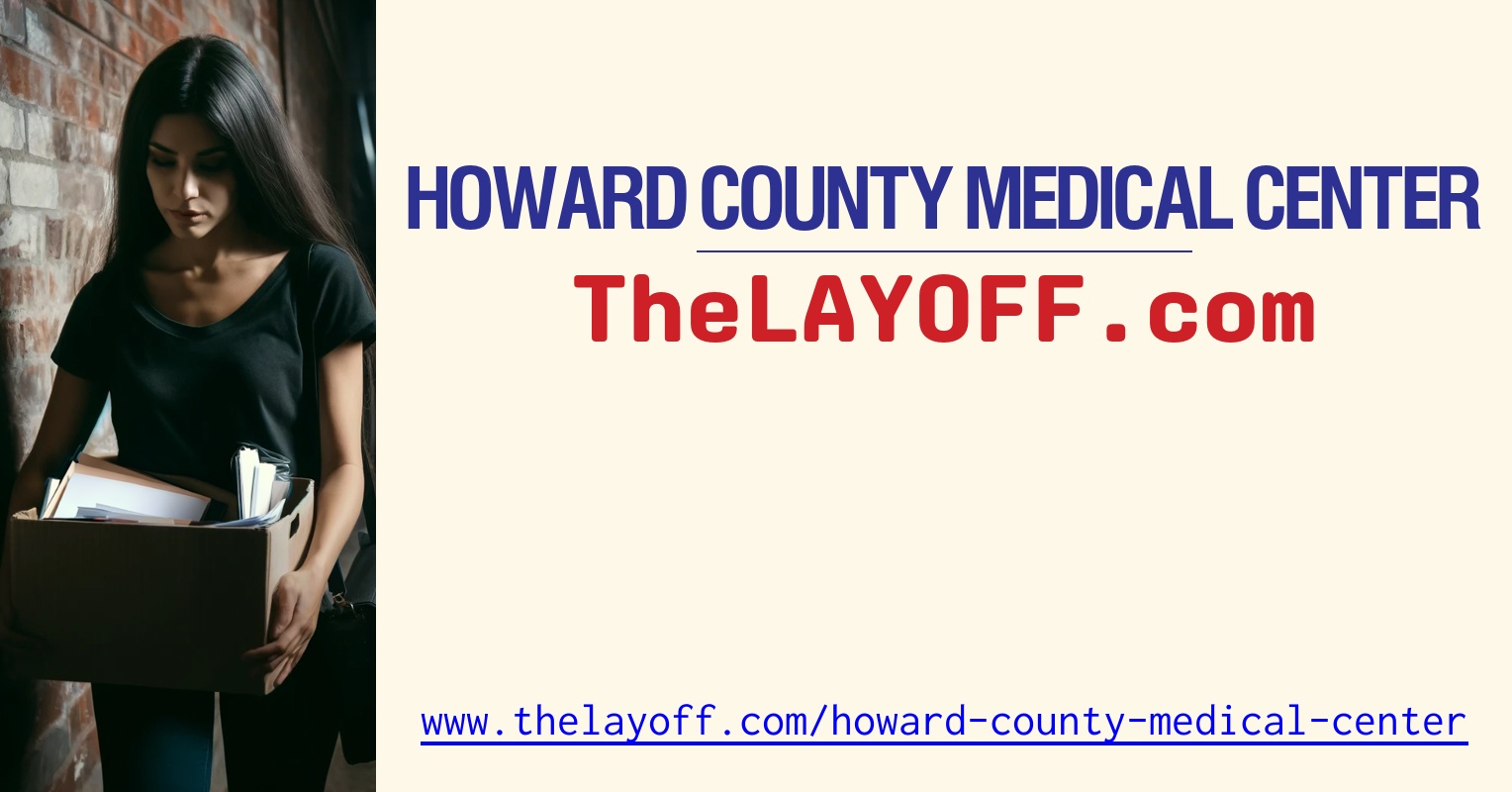 Howard County Medical Center Layoffs - TheLayoff.com