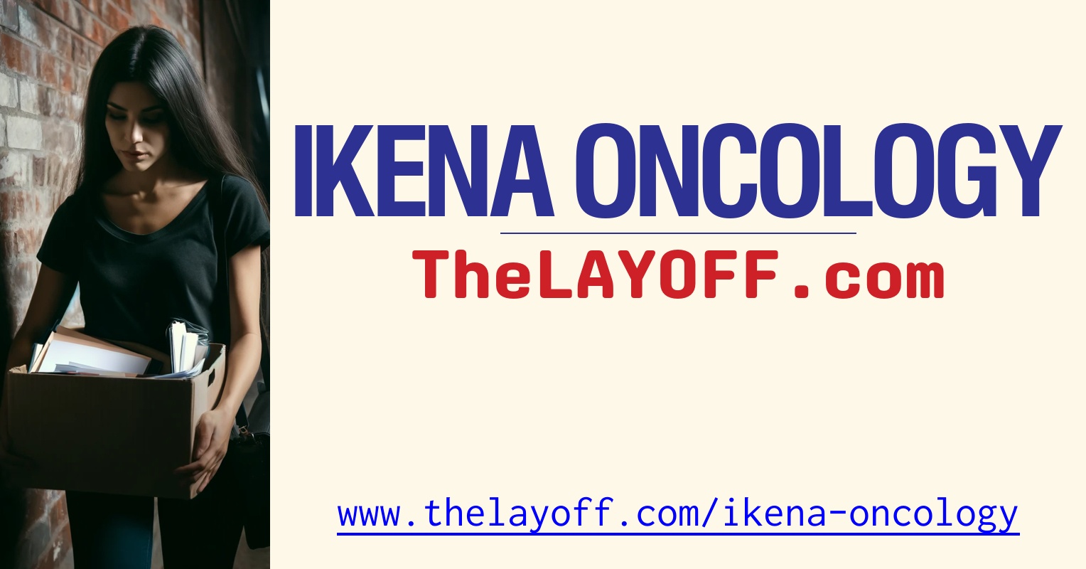 Ikena Oncology Layoffs - TheLayoff.com