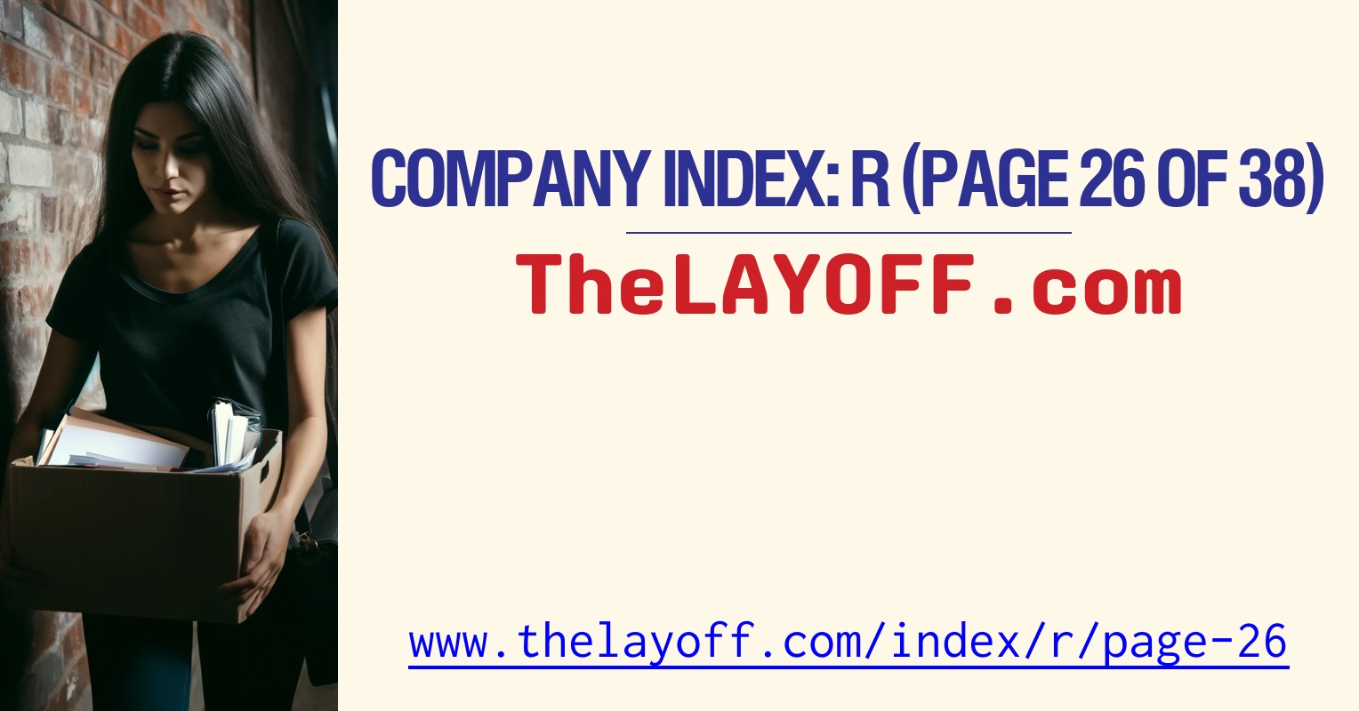 Company Index: R (page 26 of 38) TheLayoff.com