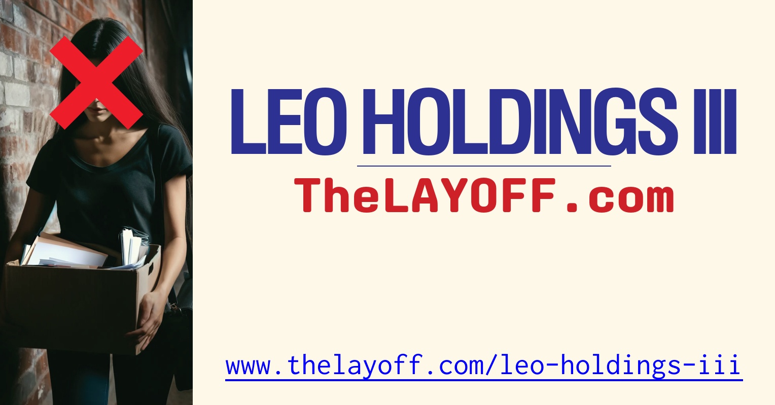 Leo Holdings III Layoffs - TheLayoff.com