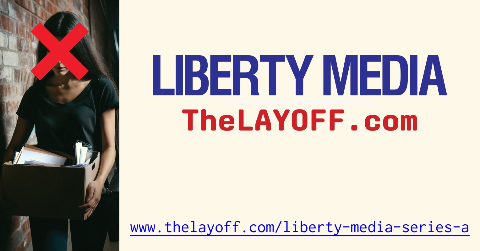 Liberty Media Layoffs - TheLayoff.com