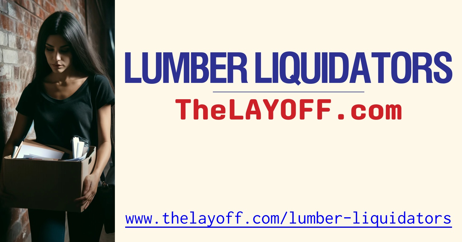 Lumber Liquidators Inc. Layoffs - TheLayoff.com