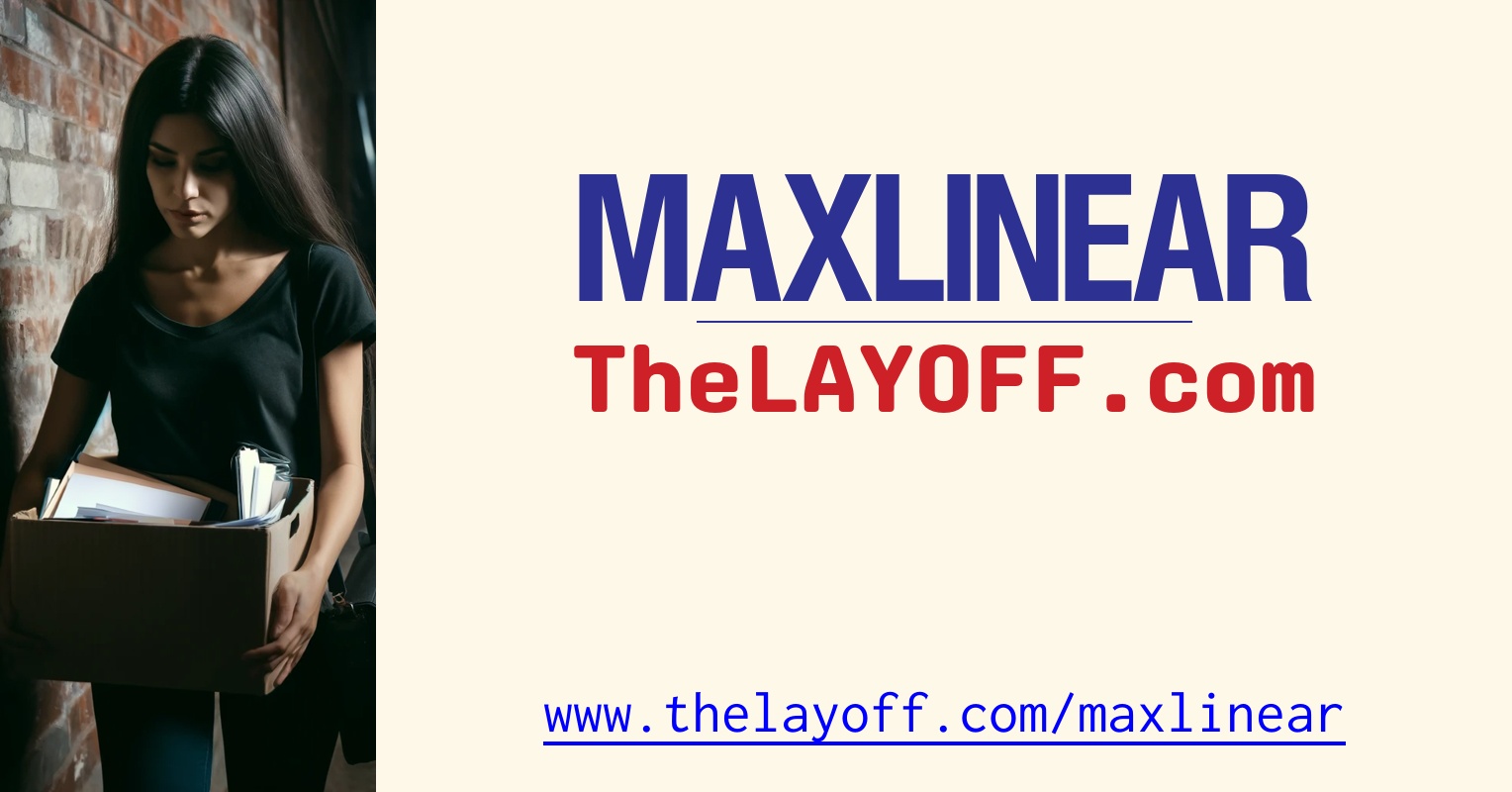 MaxLinear Inc. Layoffs - TheLayoff.com