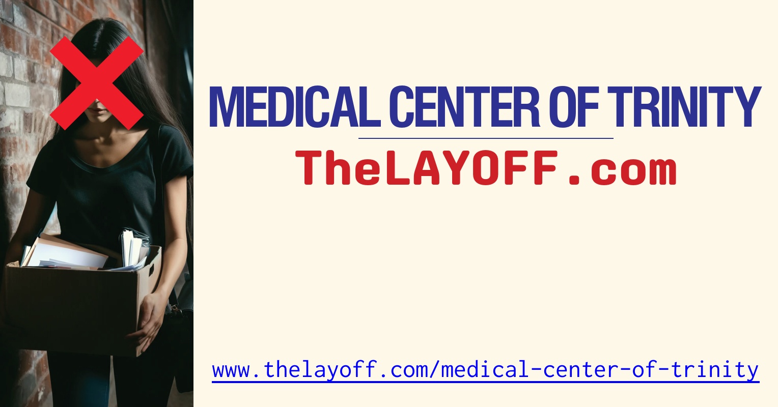 Medical Center of Trinity Layoffs - TheLayoff.com
