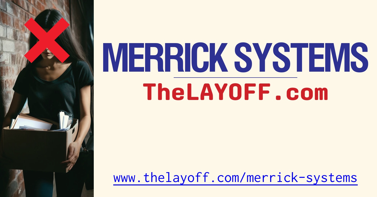 Merrick Systems Layoffs - TheLayoff.com