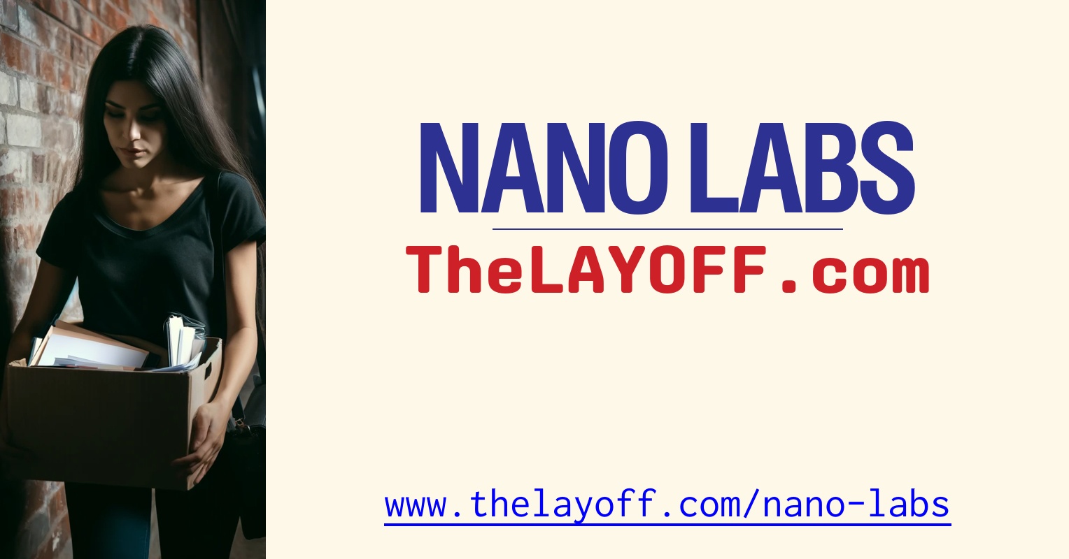 Nano Labs Layoffs - TheLayoff.com