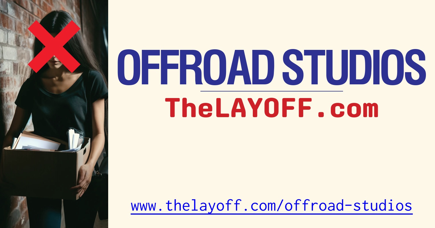 OffRoad Studios Layoffs - TheLayoff.com