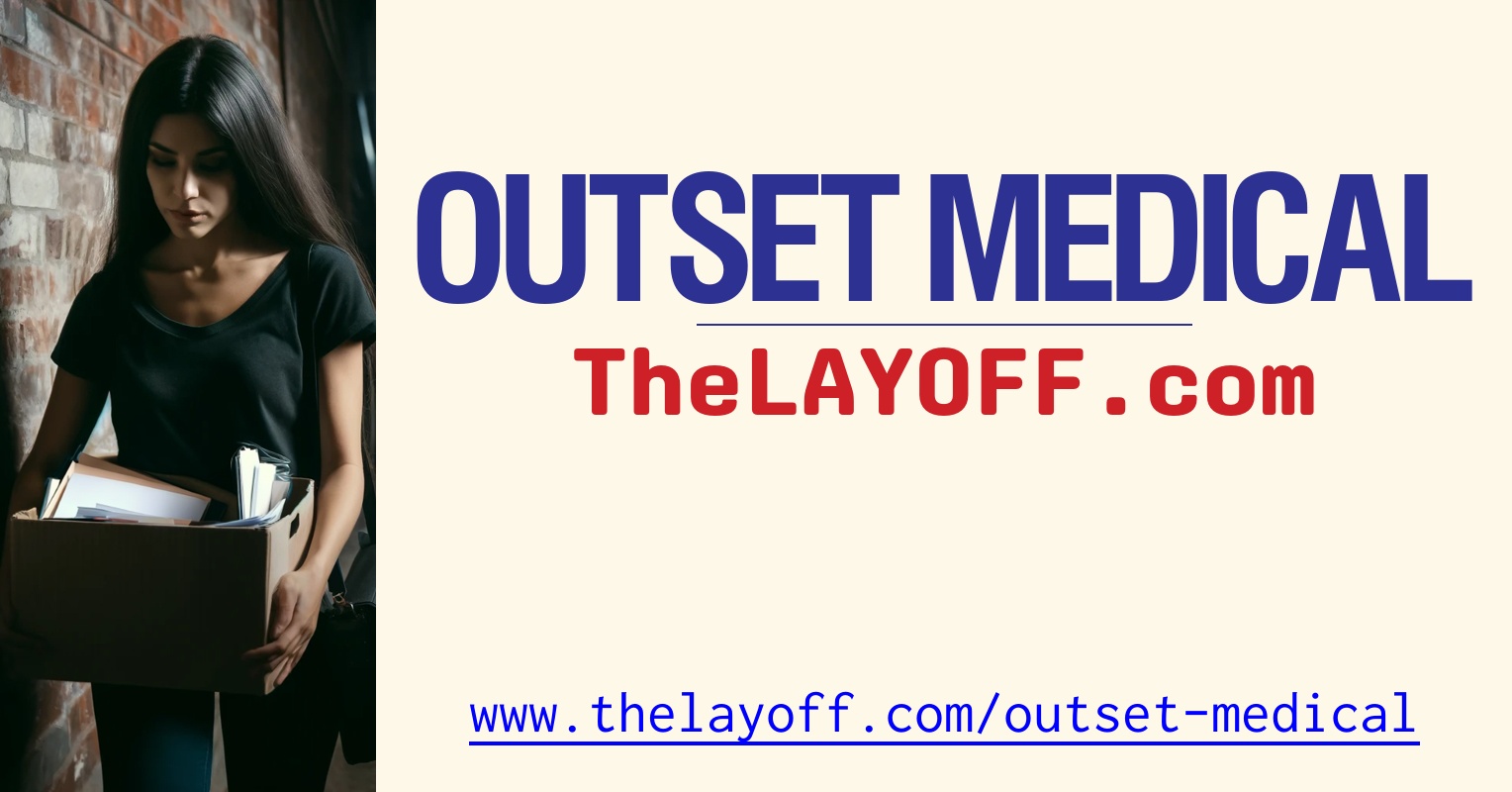 Outset Medical Layoffs - TheLayoff.com