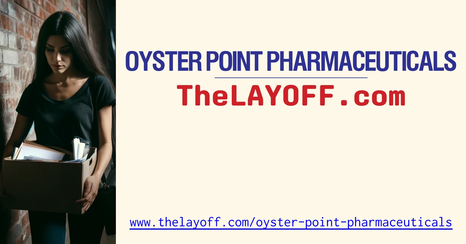 Oyster Point Pharmaceuticals Layoffs - TheLayoff.com