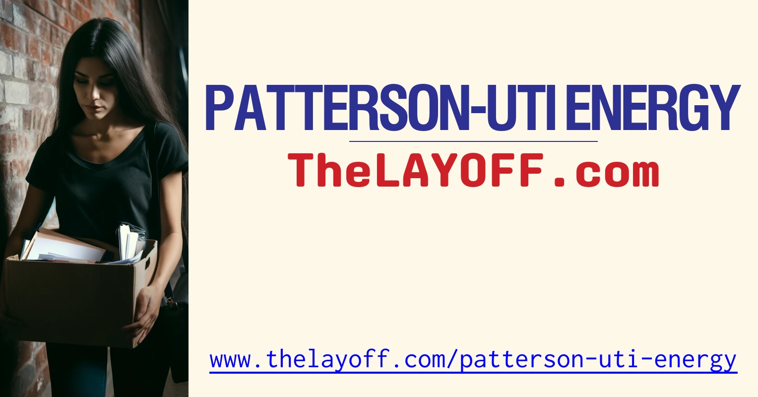 Patterson-UTI Energy Inc. Layoffs - TheLayoff.com
