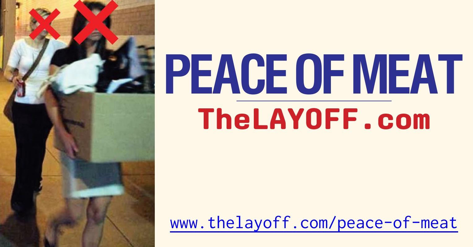 Peace of Meat Layoffs - TheLayoff.com
