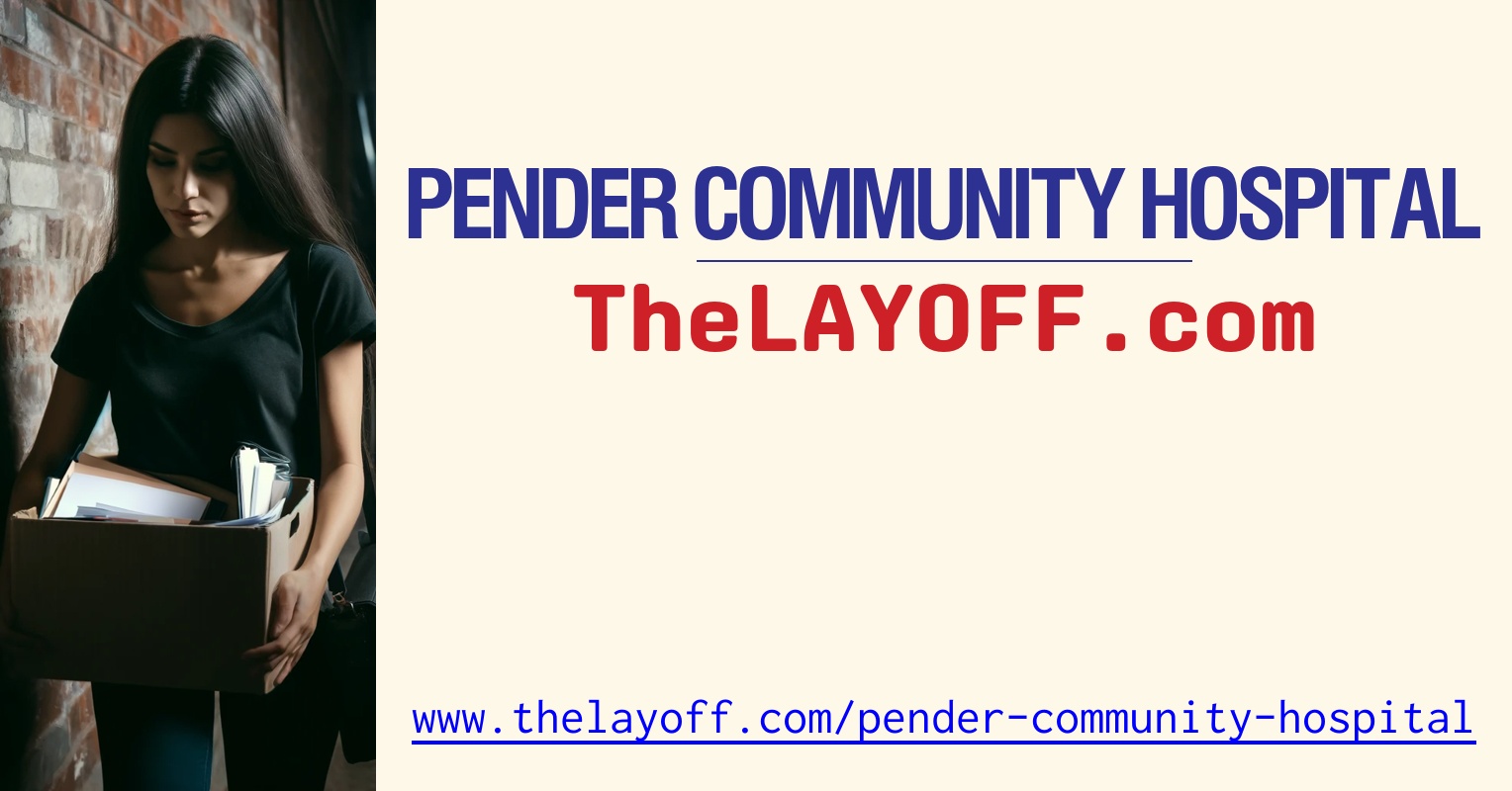 Pender Community Hospital Layoffs - TheLayoff.com
