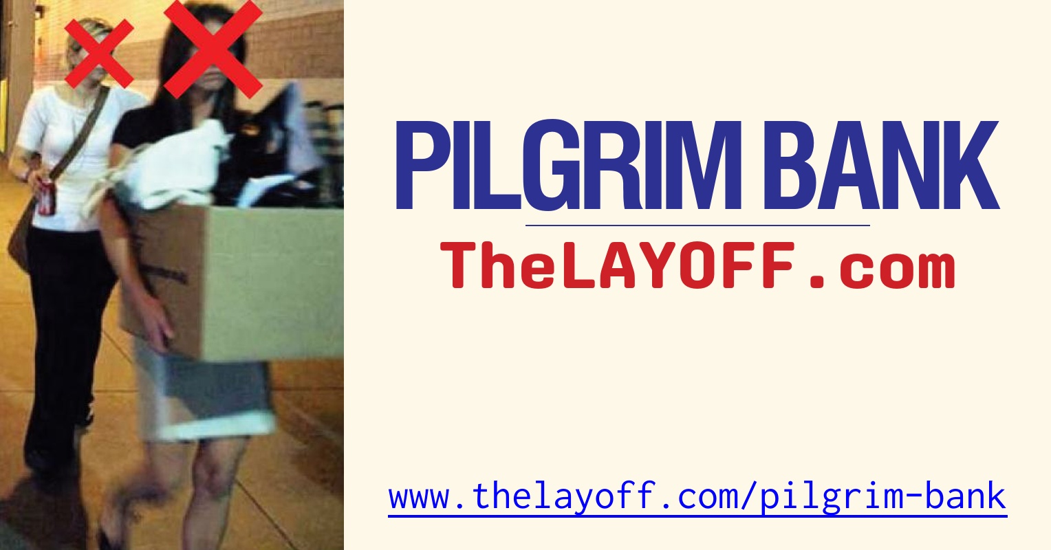 Pilgrim Bank Layoffs - TheLayoff.com