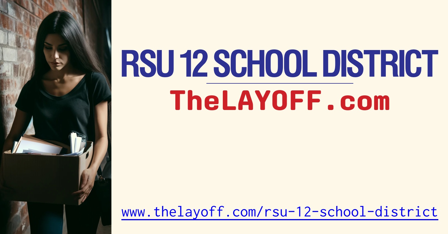 Rsu 12 School District Layoffs - TheLayoff.com