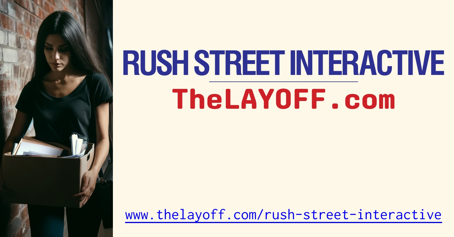Rush Street Interactive Layoffs - TheLayoff.com