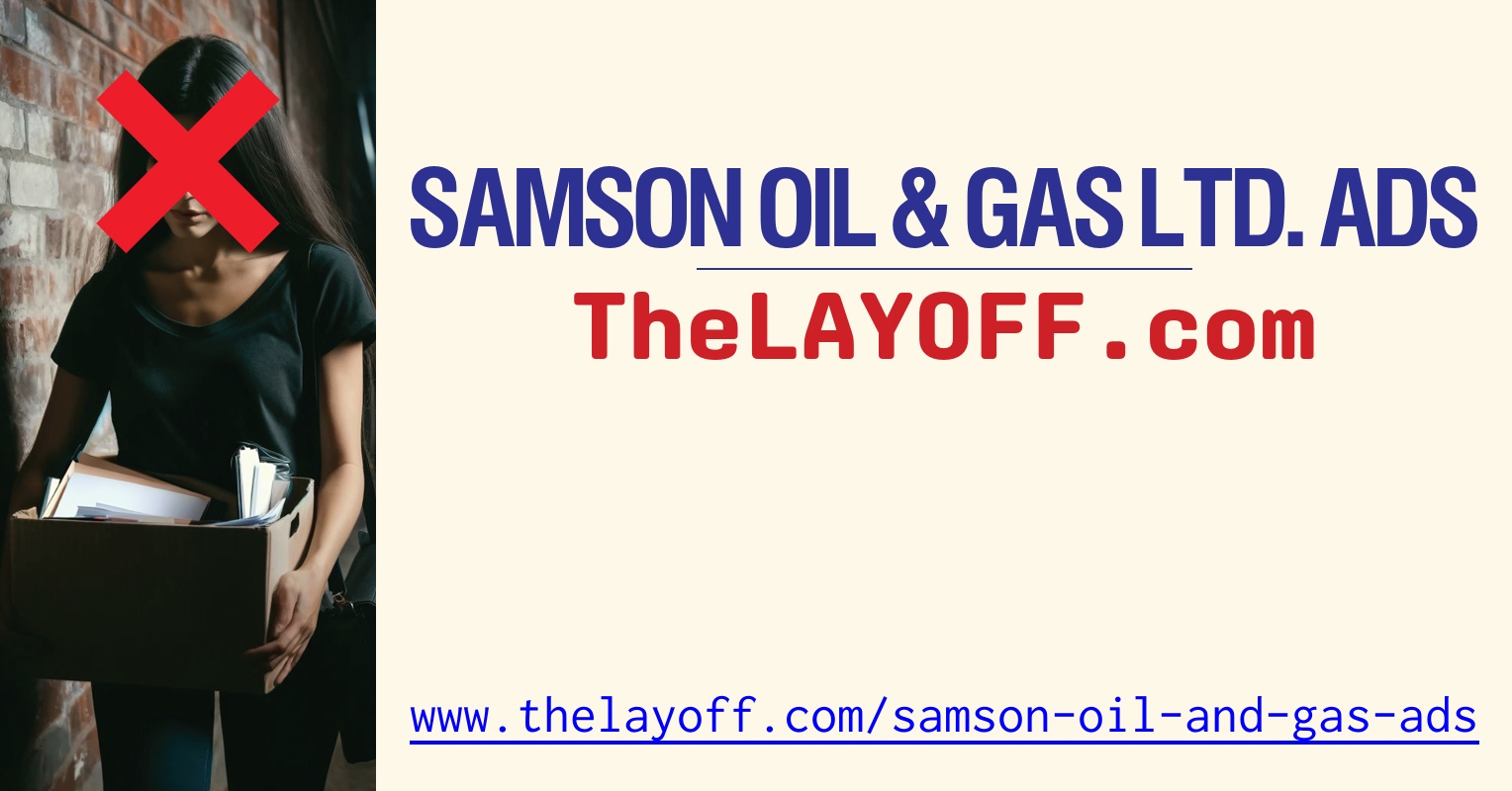 Samson Oil & Gas Ltd. ADS Layoffs - TheLayoff.com
